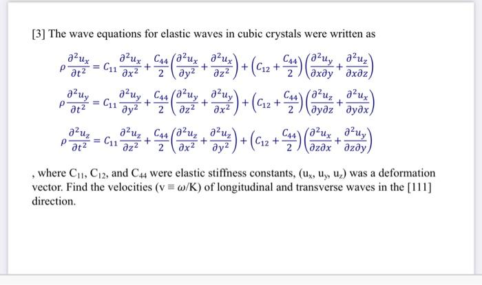 Solved [3] The wave equations for elastic waves in cubic | Chegg.com