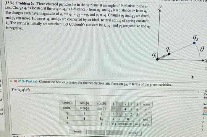 Solved (13\%) Problem 6: Three charged particles lie in the | Chegg.com