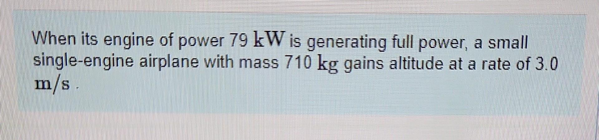 Solved When its engine of power 79 kW is generating full | Chegg.com