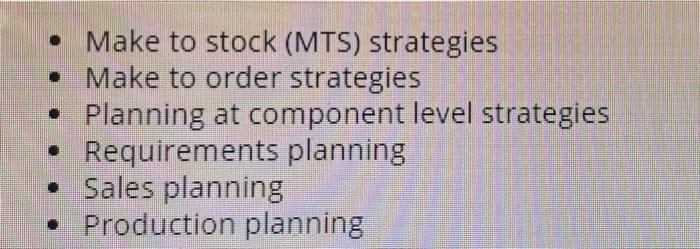 Solved • Make to stock (MTS) strategies • Make to order | Chegg.com