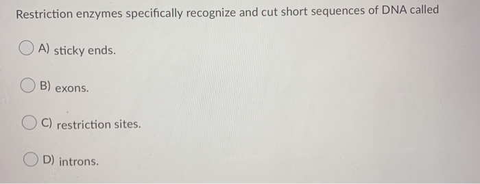 Solved Restriction enzymes specifically recognize and cut | Chegg.com