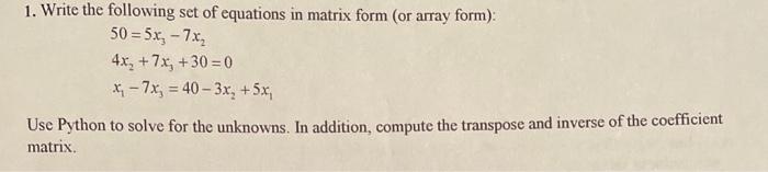 Solved 1. Write the following set of equations in matrix | Chegg.com
