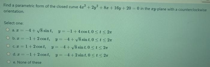 Solved Find a parametric form of the closed curve 4x² + 2y2 | Chegg.com