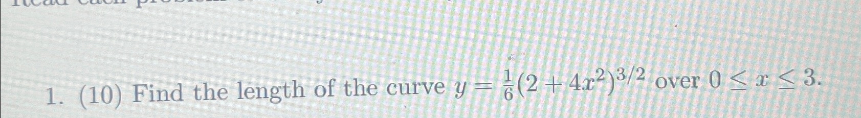 Solved (10) ﻿Find the length of the curve y=16(2+4x2)32 | Chegg.com