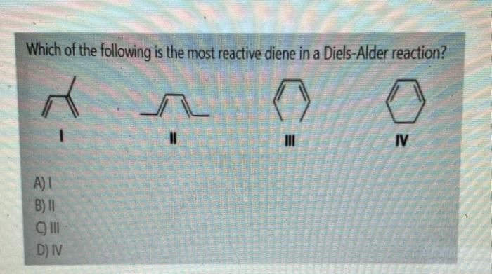 Solved which of the following is the most reactive diene in | Chegg.com
