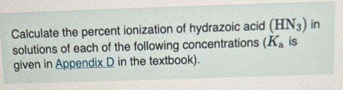 Solved Calculate the percent ionization of hydrazoic acid | Chegg.com