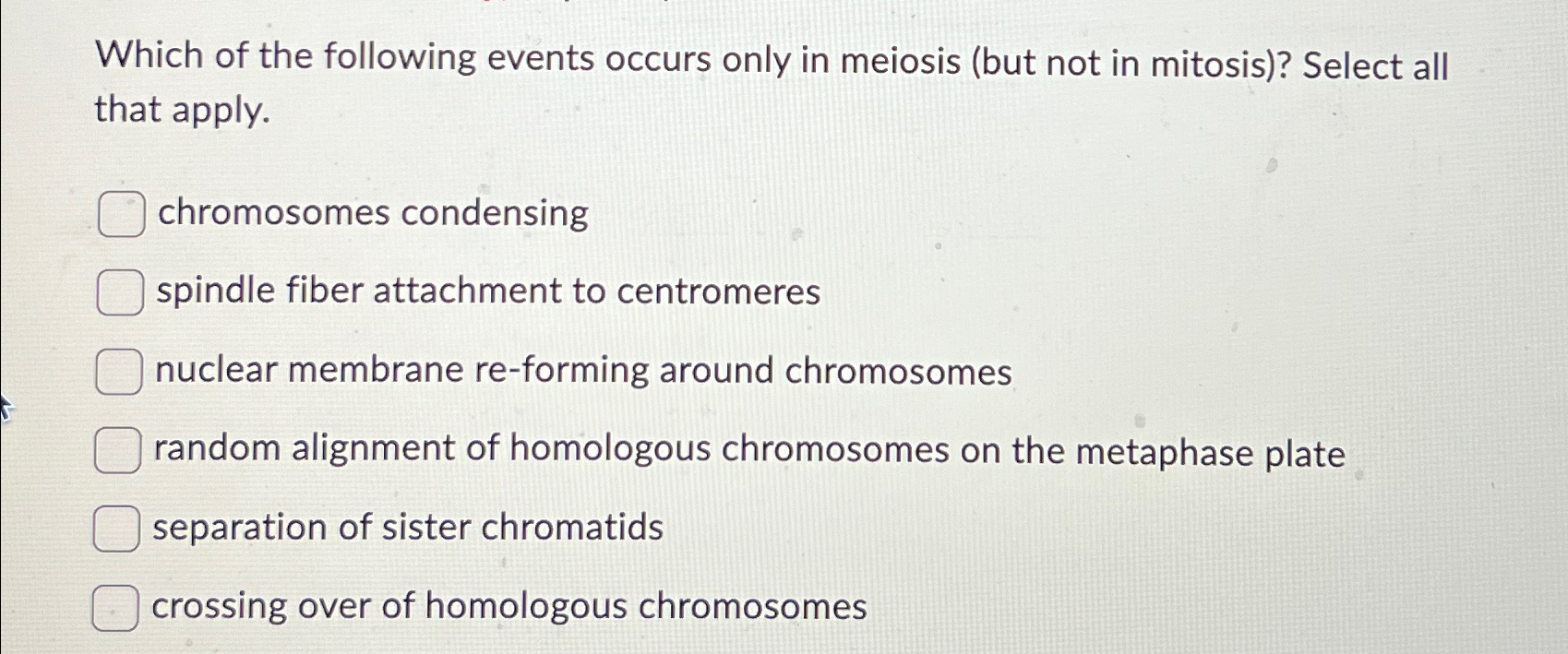 Solved Which of the following events occurs only in meiosis | Chegg.com