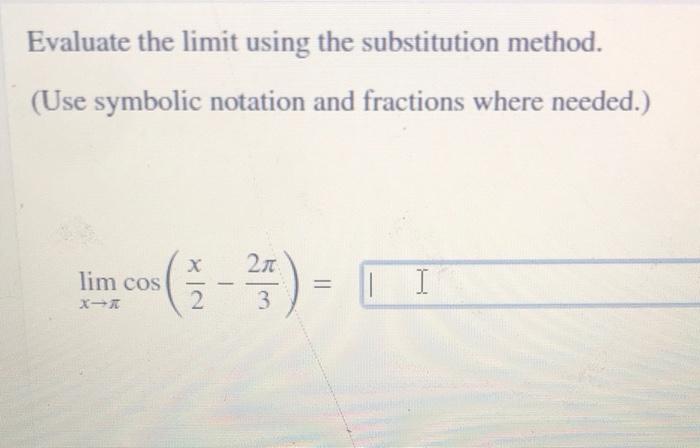 Solved Evaluate the limit using the substitution method. | Chegg.com