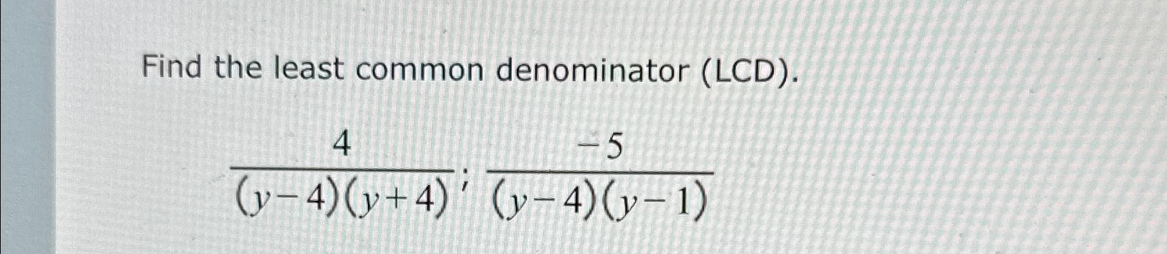 Solved Find the least common denominator | Chegg.com