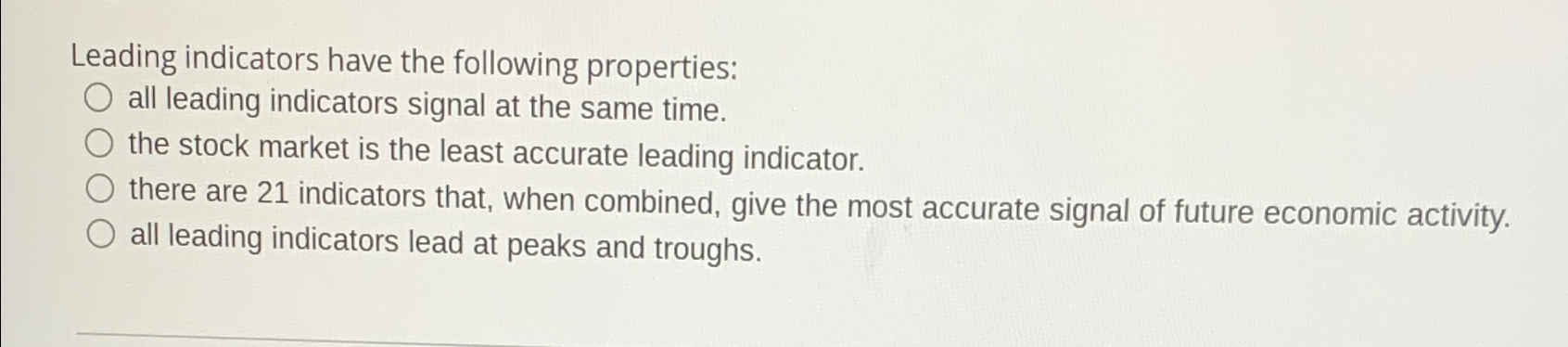 Solved Leading indicators have the following properties:all | Chegg.com