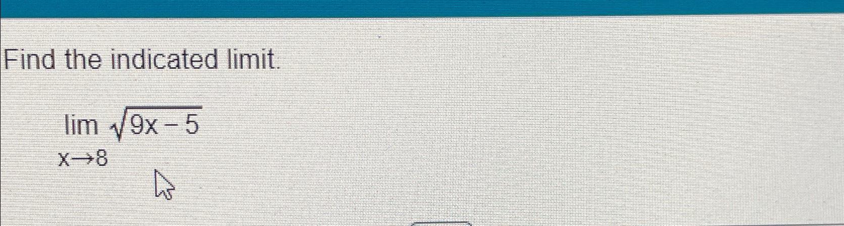 Find The Indicated Limit Limx→89x 52