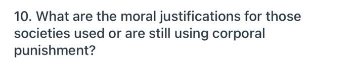 Solved 10. What are the moral justifications for those | Chegg.com
