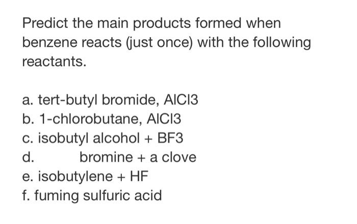Solved Predict the main products formed when benzene reacts | Chegg.com