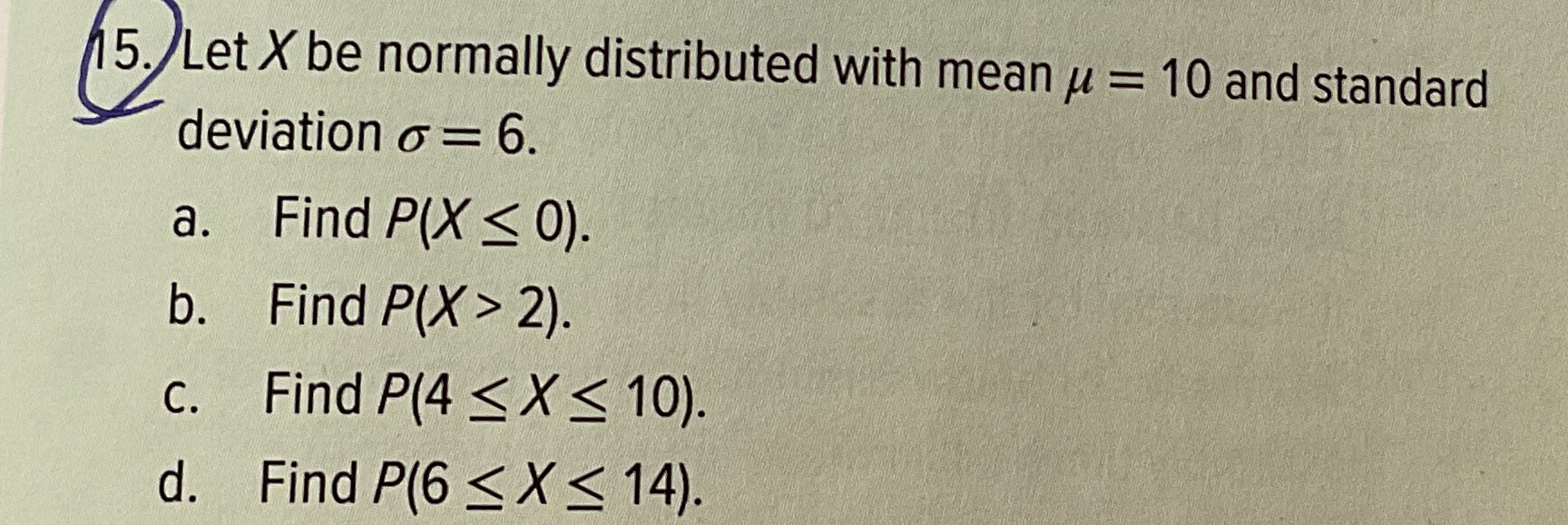 Solved Let x ﻿be normally distributed with mean μ=10 ﻿and | Chegg.com