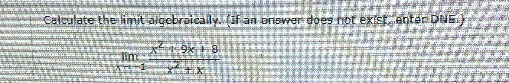 Solved Calculate the limit algebraically. (If an answer does | Chegg.com