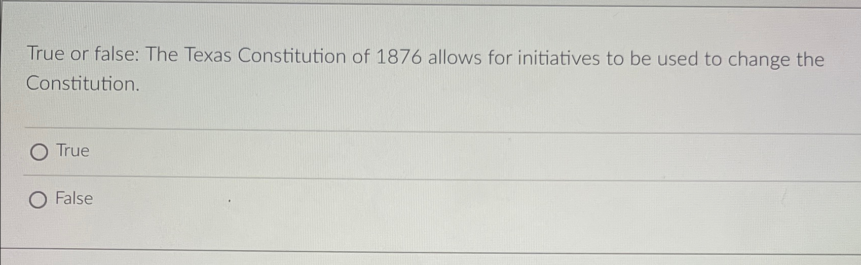 Solved True or false: The Texas Constitution of 1876 ﻿allows | Chegg.com
