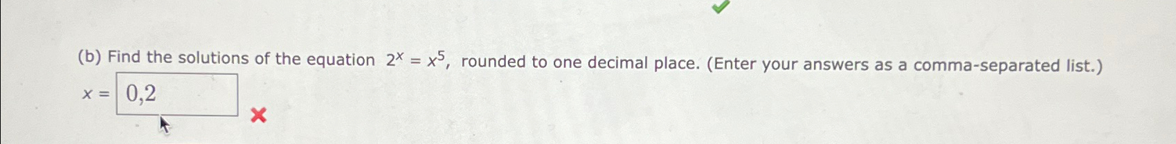 Solved (b) ﻿Find the solutions of the equation 2x=x5, | Chegg.com
