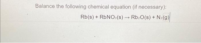 Solved Balance the following chemical equation (if | Chegg.com