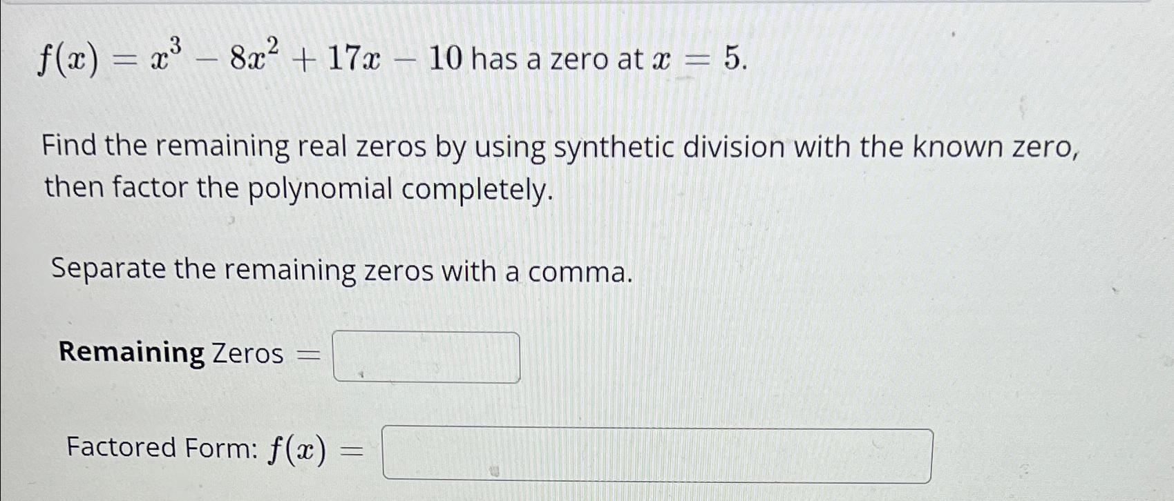 Solved f(x)=x3-8x2+17x-10 ﻿has a zero at x=5.Find the | Chegg.com