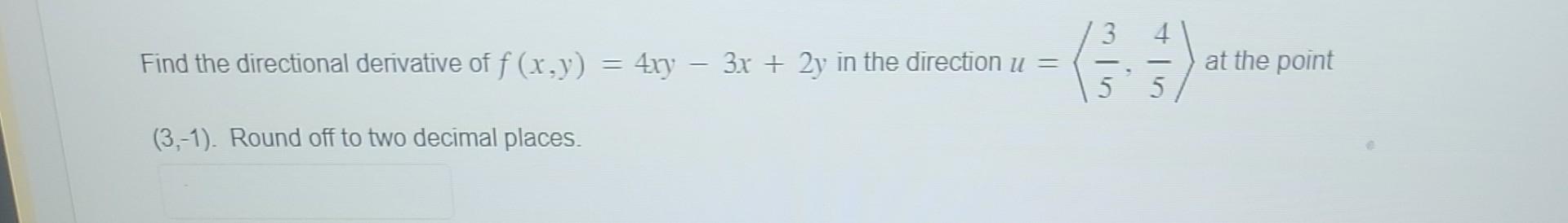 Solved Find the directional derivative of f(x,y)=4xy−3x+2y | Chegg.com