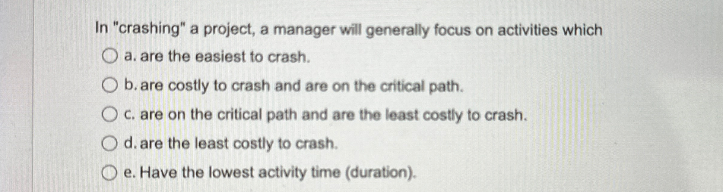 Solved In "crashing" a project, a manager will generally | Chegg.com