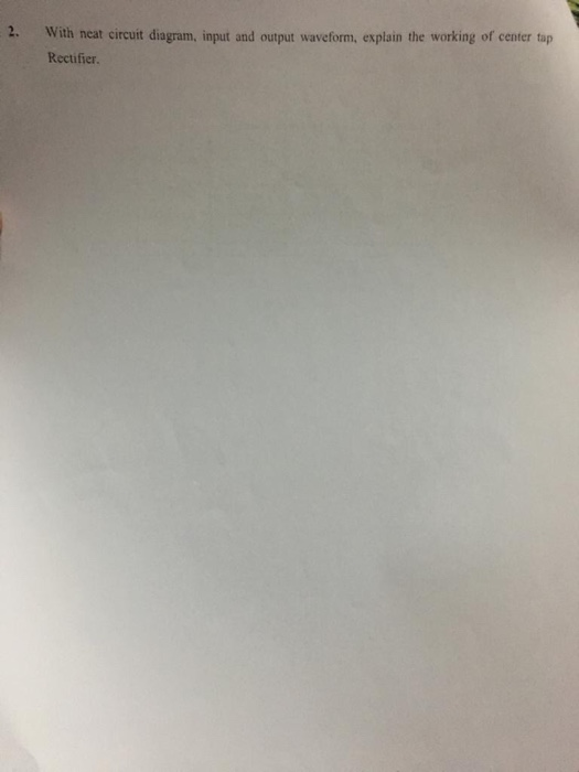 Solved 2. With neat circuit diagram, input and output | Chegg.com