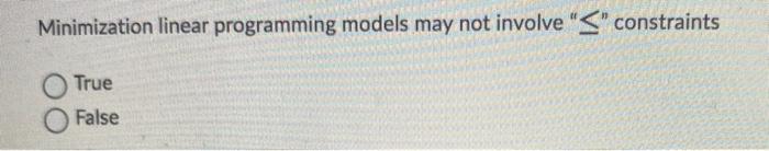 Solved Minimization linear programming models may not | Chegg.com