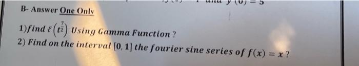 Solved B- Answer One Only 1) find ℓ(t27) Using Gamma | Chegg.com