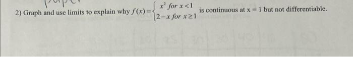 Solved 2) Graph and use limits to explain why f(x)={x2 for | Chegg.com
