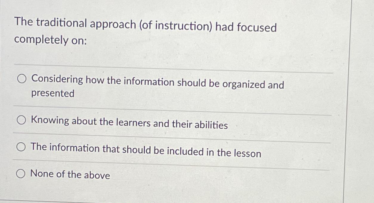Solved The traditional approach (of instruction) ﻿had | Chegg.com