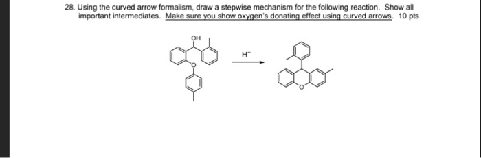 Solved 28. Using the curved arrow formalism, draw a stepwise | Chegg.com