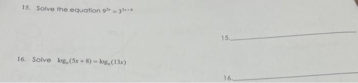 Solved 15. Solve the equation 9 = 32*** 15 16. Solve log. | Chegg.com