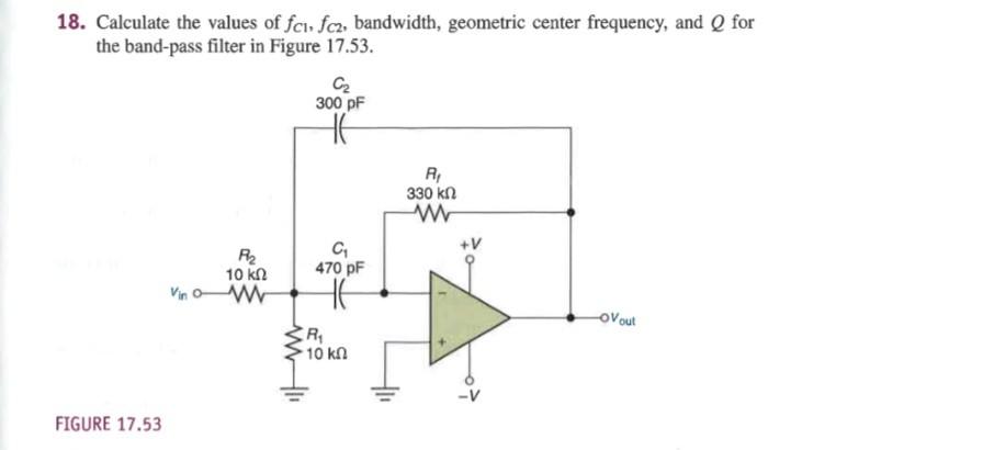Solved 18. Calculate the values of fC1,fC2, bandwidth, | Chegg.com