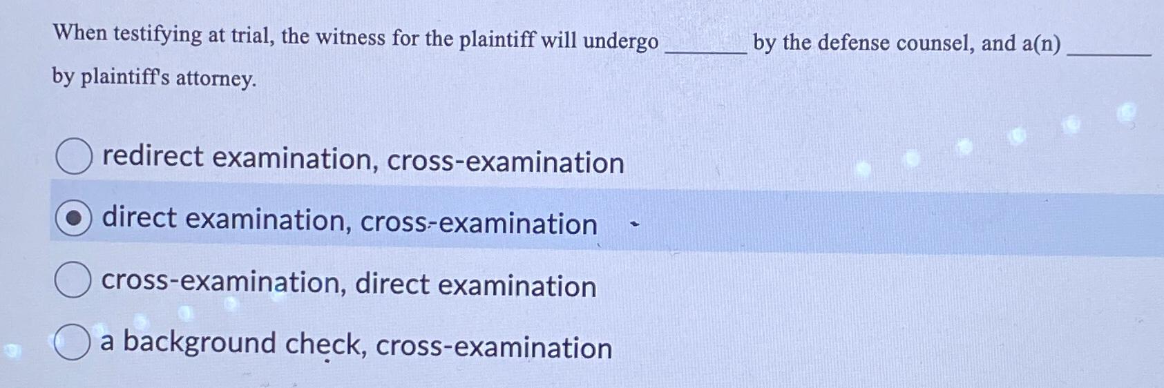 Solved When testifying at trial, the witness for the | Chegg.com