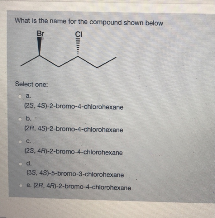 Solved What is the name for the compound shown below Br | Chegg.com