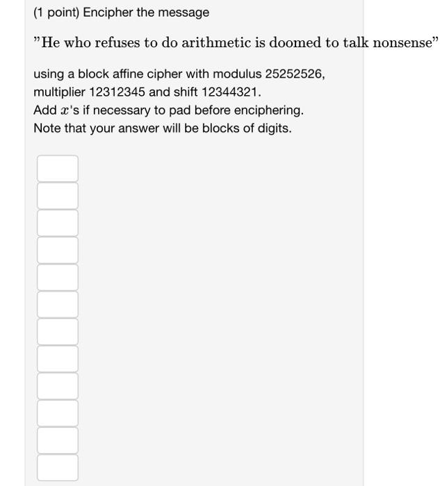 Solved (1 point) Encipher the message "He who refuses to do | Chegg.com