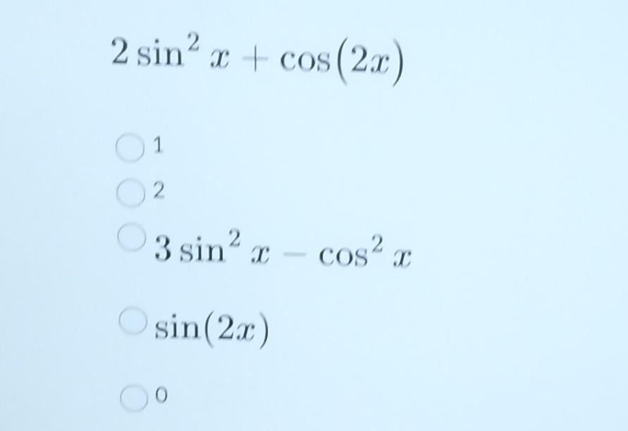 Solved 2sin2x+cos(2x)123sin2x−cos2xsin(2x) | Chegg.com