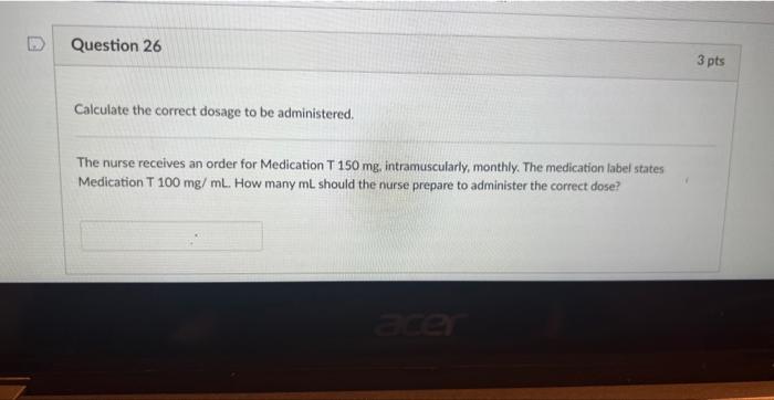 Solved Calculate the correct dosage to be administered. The | Chegg.com