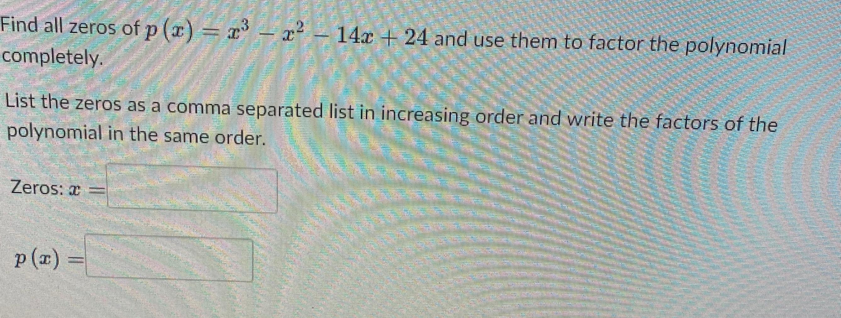 Solved Find all zeros of p(x)=x3-x2-14x+24 ﻿and use them to | Chegg.com