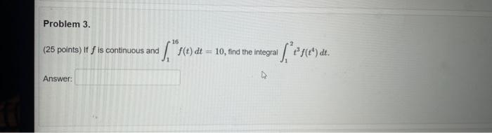 Solved (25 points) If f is continuous and ∫116f(t)dt=10, | Chegg.com