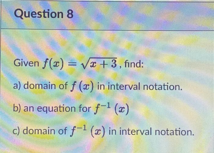 Solved Given f(x)=x+3, find: a) domain of f(x) in interval | Chegg.com