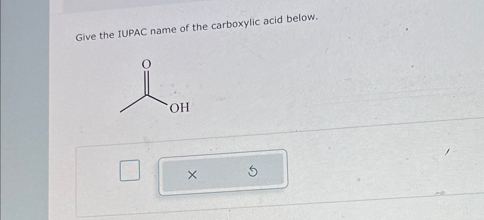 Solved Give the IUPAC name of the carboxylic acid below. | Chegg.com