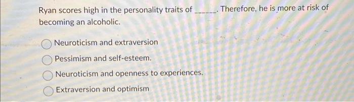 Solved Ryan scores high in the personality traits of | Chegg.com