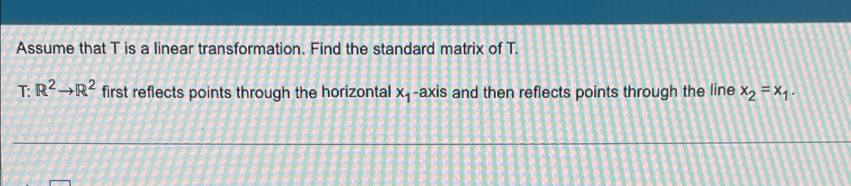 Solved Assume that T ﻿is a linear transformation. Find the | Chegg.com