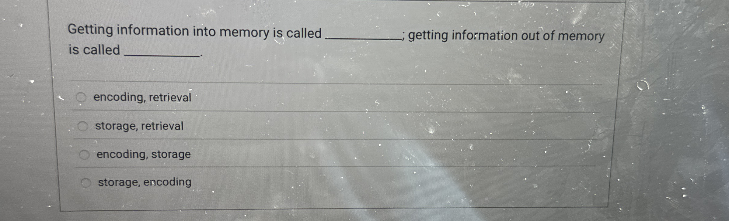 Solved Getting information into memory is called is called | Chegg.com