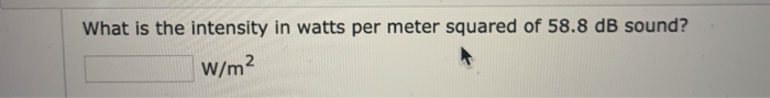 Solved What is the intensity in watts per meter squared of | Chegg.com