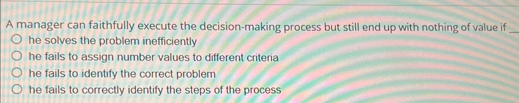 Solved A manager can faithfully execute the decision-making | Chegg.com