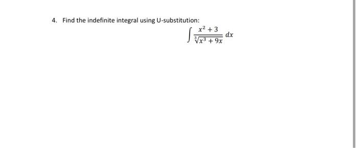 Solved 4. Find the indefinite integral using U-substitution: | Chegg.com