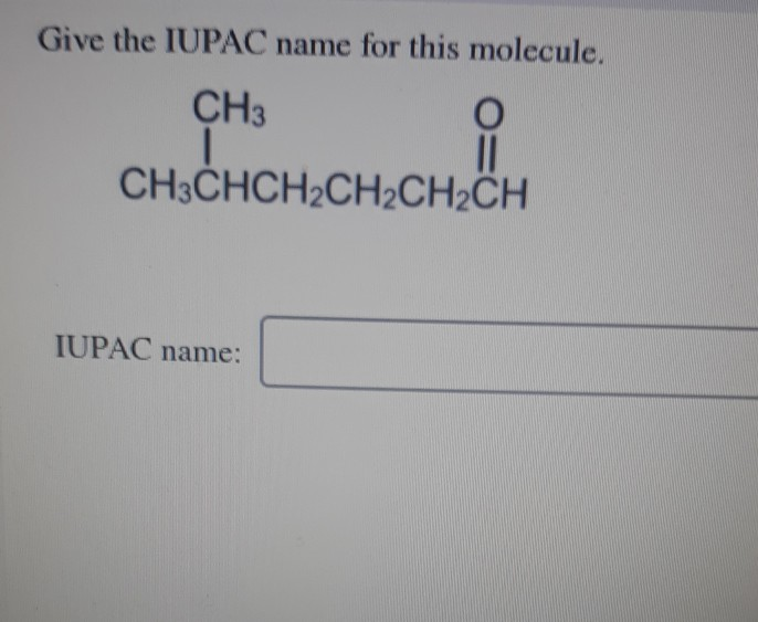 Solved Give the IUPAC name for this molecule. CH3 | Chegg.com