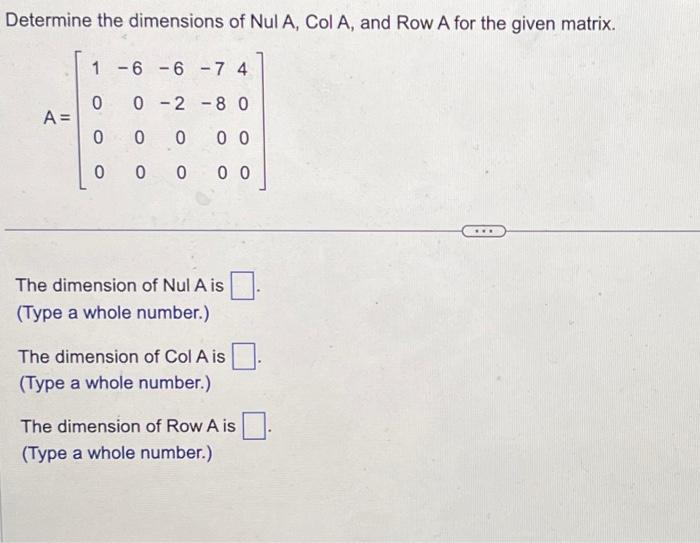 Solved Determine the dimensions of Nul A, Col A, and Row A | Chegg.com
